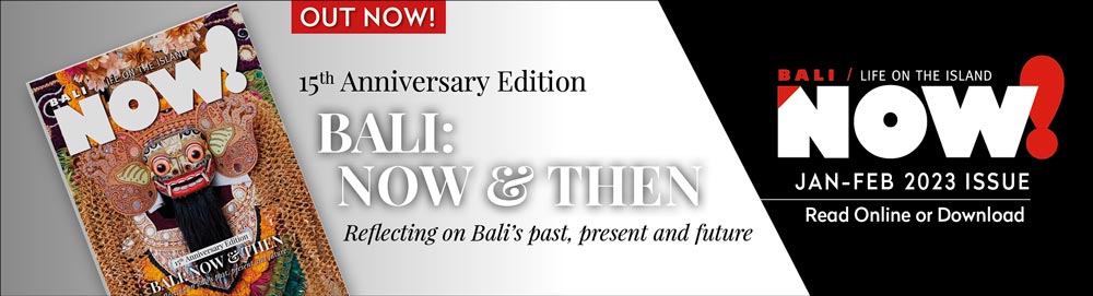 NOW! Bali Magazine | Discover Life on the Island